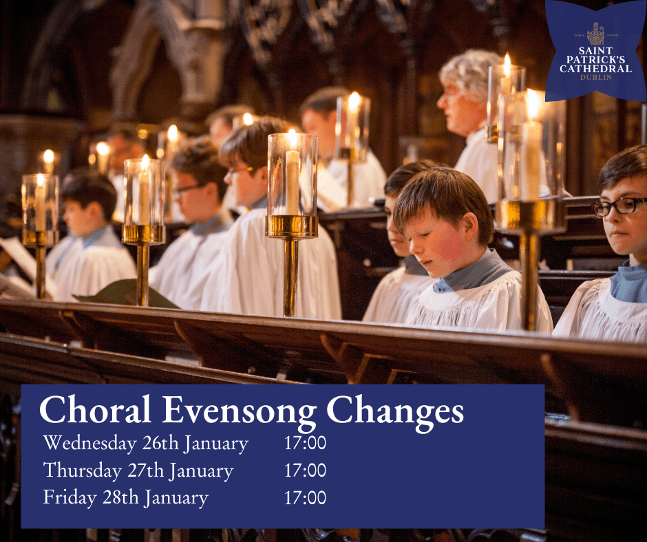 Choral Evensong temporary time change - Saint Patrick’s Cathedral
